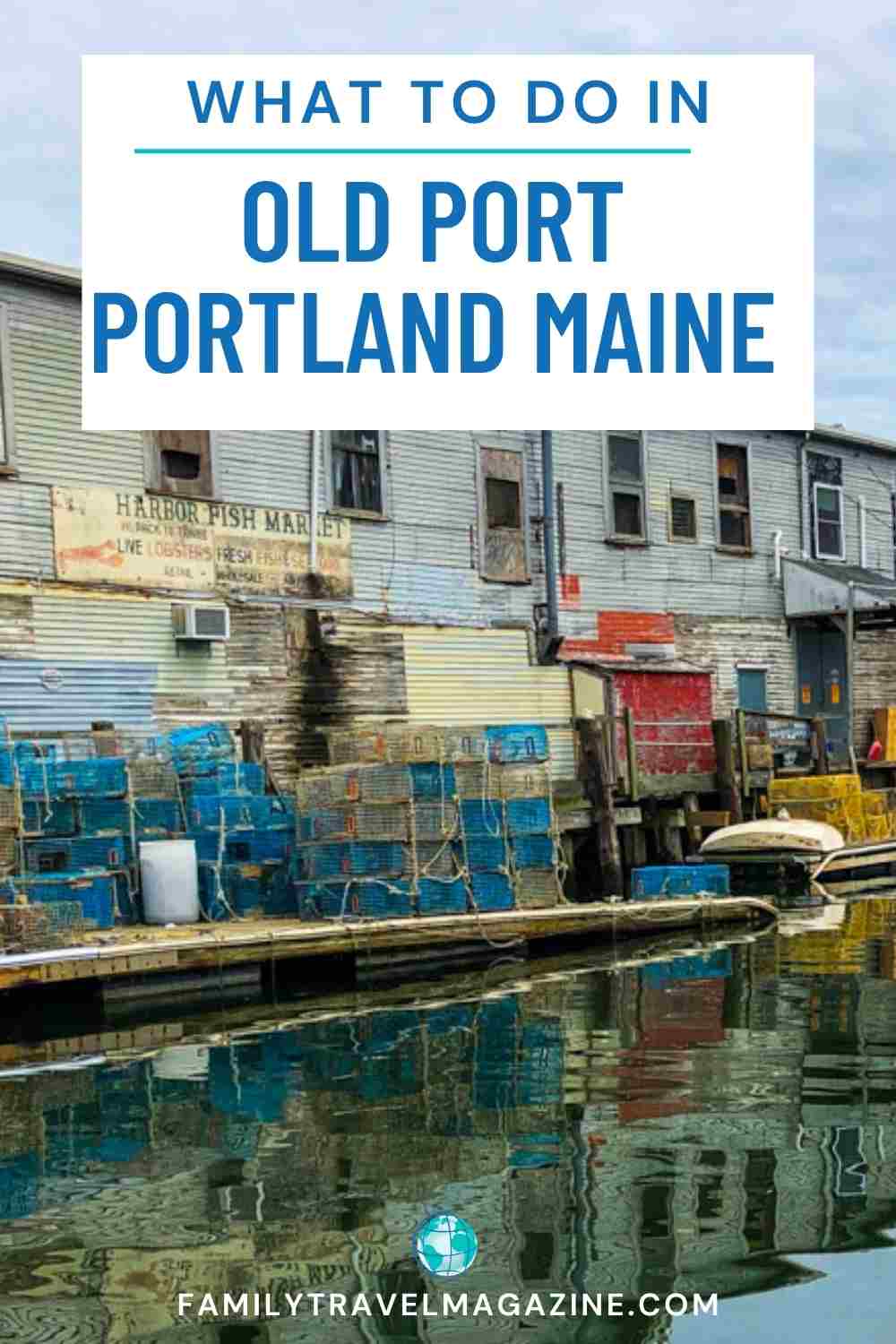 Visiting Old Port in Portland, Maine - Family Travel Magazine