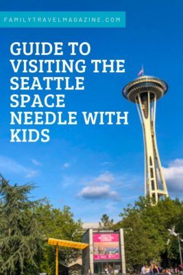 Visiting the Seattle Space Needle - Family Travel Magazine