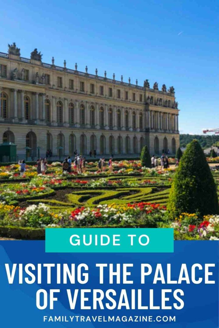 A Guide to Visiting the Palace of Versailles - Family Travel Magazine