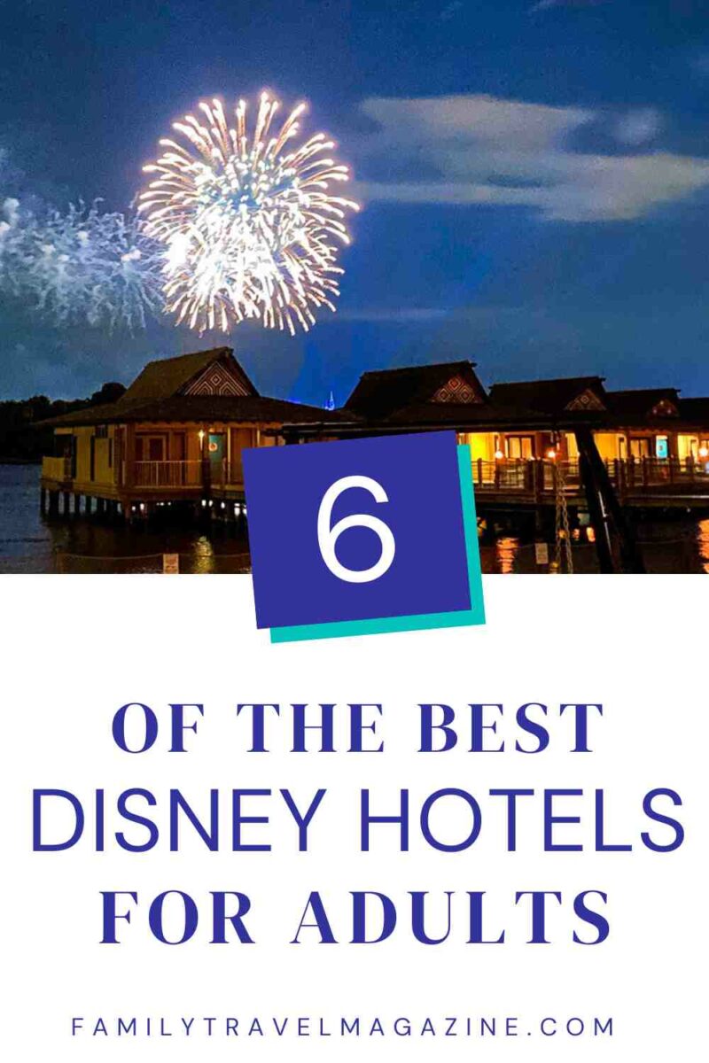 Six of The Best Disney Hotels for Adults at Walt Disney World - Family ...
