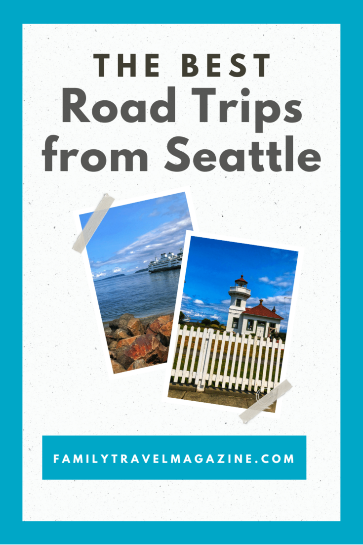 Family Road Trips From Seattle - Family Travel Magazine