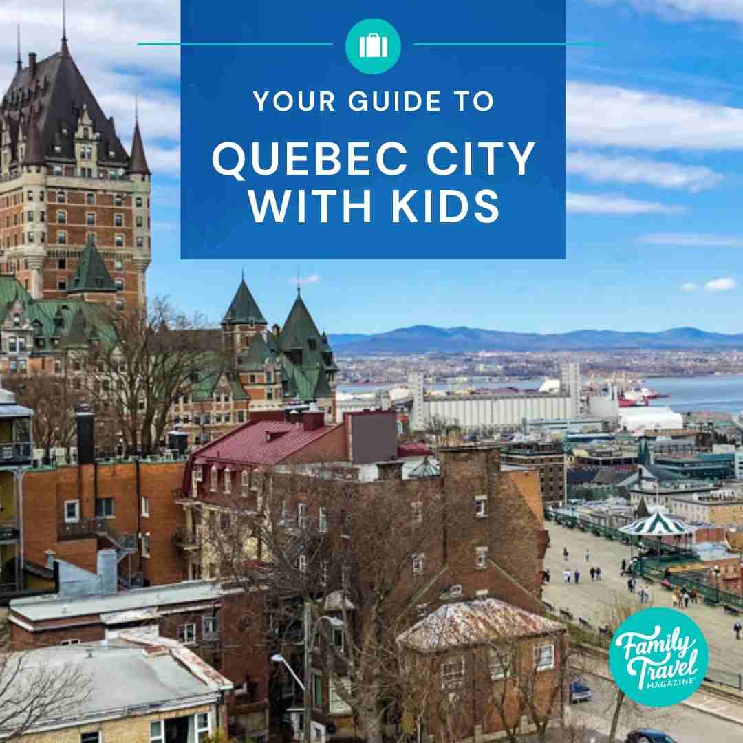 Things to Do in Quebec City With Kids