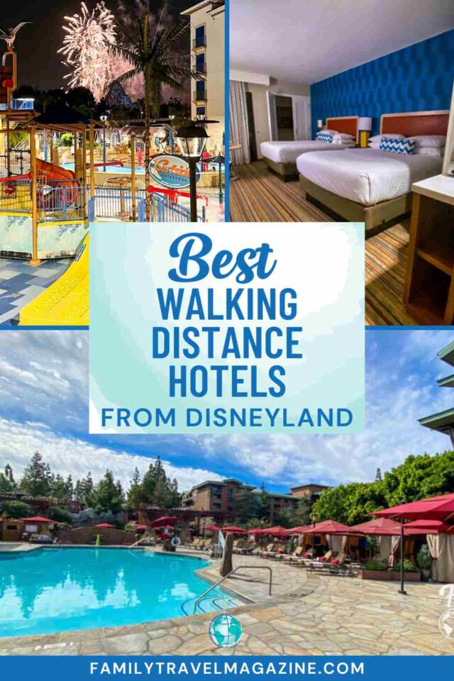 11 Best Hotels Walking Distance To Disneyland - Family Travel Magazine