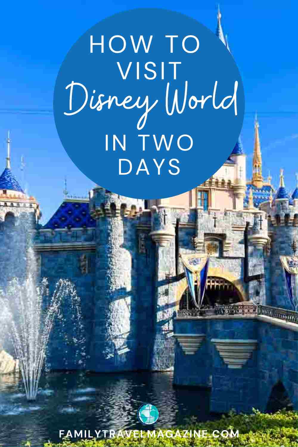 How To Visit Disney World In 2 Days - Family Travel Magazine