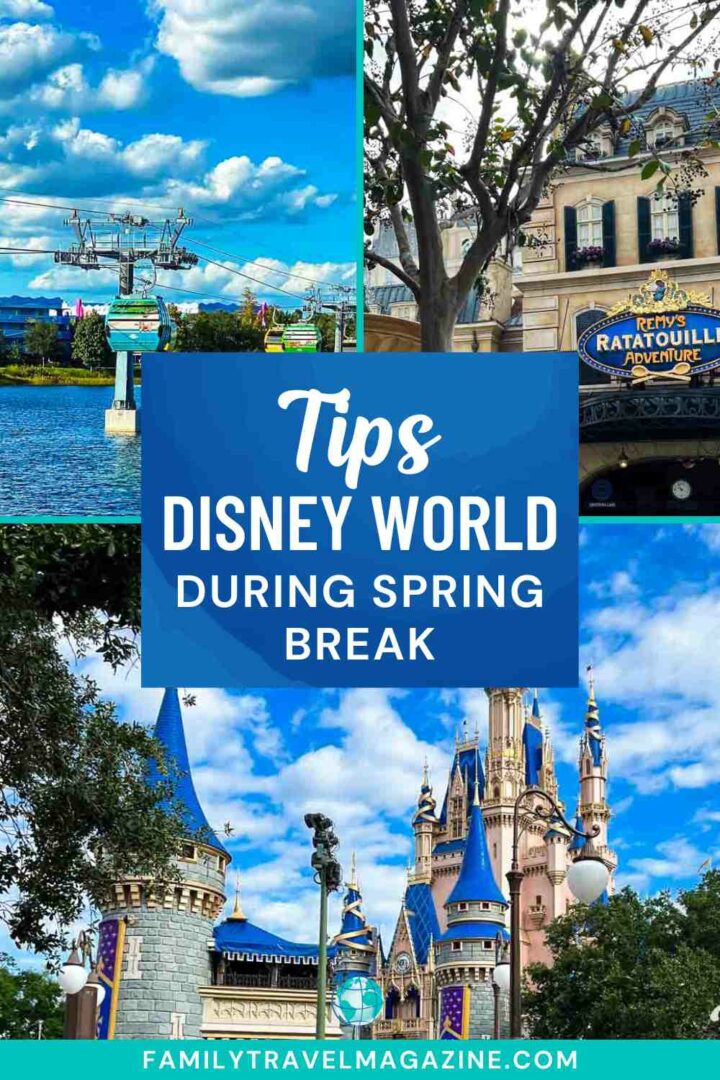 Tips for Visiting Disney World During Spring Break - Family Travel Magazine